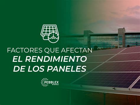 Factors Affecting Solar Panel Performance Pebblex