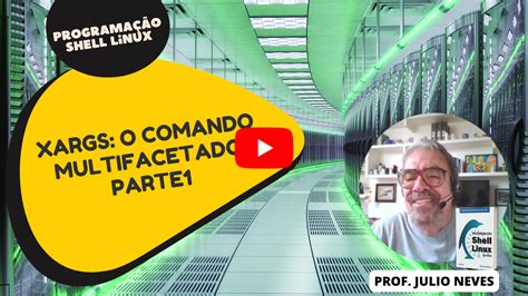 [dicas L] Programacao Shell Linux Xargs O Comando Multifacetado Parte 1
