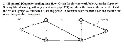 2 25 points0 [capacity scaling max flow] given the