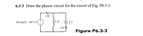 Draw The Phasor Circuit For The Circuit Of Fig Chegg