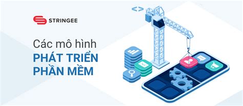 Các mô hình phát triển phần mềm được sử dụng phổ biến