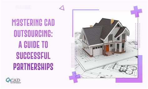 Mastering Cad Outsourcing A Guide To Successful Partnerships