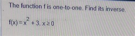 Solved The Function F Is One To One Find Its Inverse Chegg