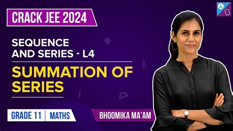 Summation Of Series And Some Special Series Sequence And Series Class 11 Maths Bhoomika Ma