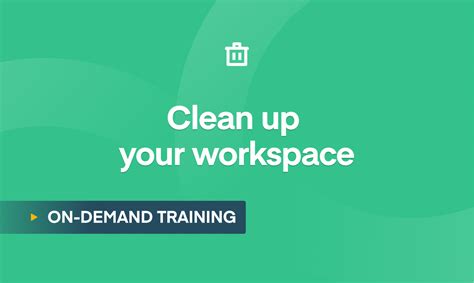 ARCHIVED Clean Up Your Workspace