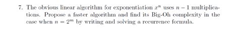 Solved 7 The Obvious Linear Algorithm For Exponentiation Xn