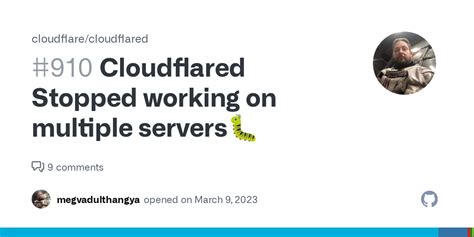 Cloudflared Stopped Working On Multiple Servers🐛 · Issue 910 · Cloudflarecloudflared · Github