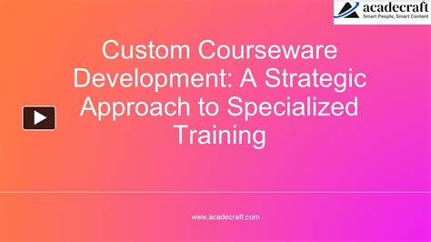 Ppt Custom Courseware Development A Strategic Approach To Specialized Training Powerpoint