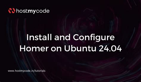 Install And Configure Homer On Ubuntu 2404 Hostmycode