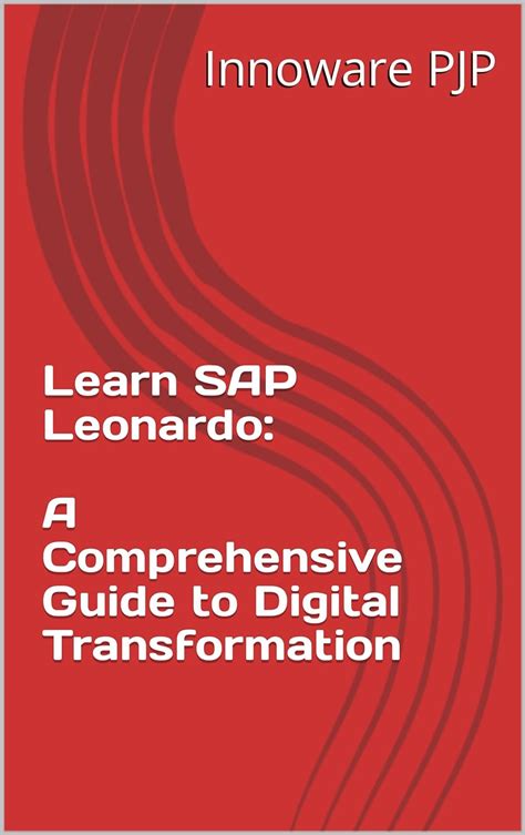 learn sap leonardo a comprehensive guide to digital transformation