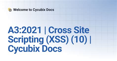 A32021 Cross Site Scripting Xss 10 Cycubix Docs Welcome To