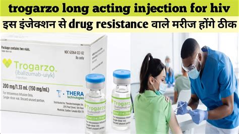 Trogarzo Long Acting Injection For Hiv 1 Multi Drug Resistance Patients