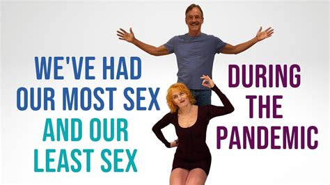 We Ve Had The Most Sexand Least Sex During The Pandemic Youtube