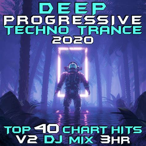 Deep Progressive Techno Trance 2020 Top 40 Chart Hits Vol 2 3hr Dj Mix
