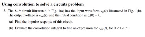 Solved Using Convolution To Solve A Circuits Problem The Chegg