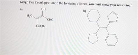 solved assign e or z configuration to the following alkenes