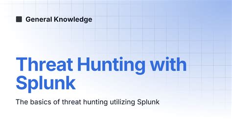 Threat Hunting With Splunk General Knowledge