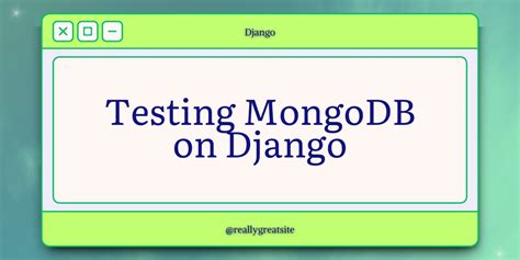 Trying Out Mongodb Database Backend For Django Dev Community