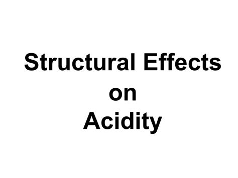 Structural Effects On Acidity