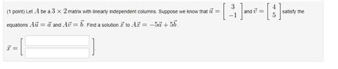 solved 1 point let a be a 3 × 2 matrix with linearly