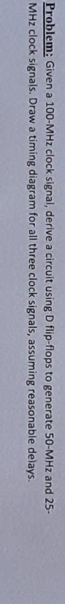 Solved Problem Given A MHz Clock Signal Derive A Chegg