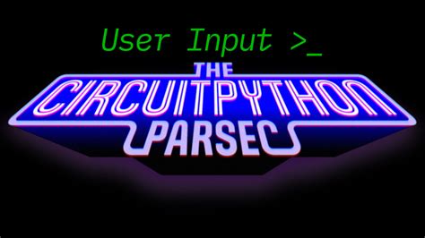 John Parks Circuitpython Parsec User Input Adafruit Johnedgarpark Adafruit Circuitpython