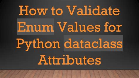 How To Validate Enum Values For Python Dataclass Attributes Youtube