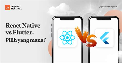 React Native Vs Flutter Pilih Yang Mana