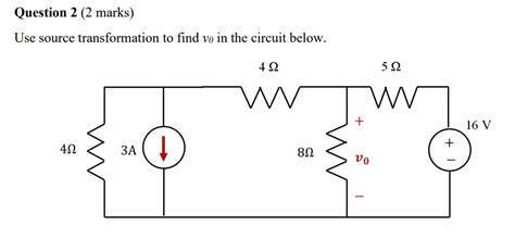 Solved Question 2 2 ﻿marks Use Source Transformation To