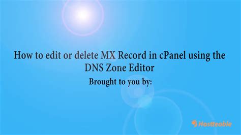 How To Edit Or Delete Mx Record In Cpanel Using The Dns Zone Editor With Hostteable Youtube