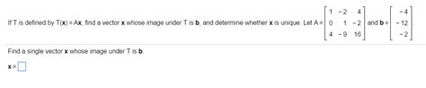 Solved If T Is Defined By T X Ax Find A Vector X Whose