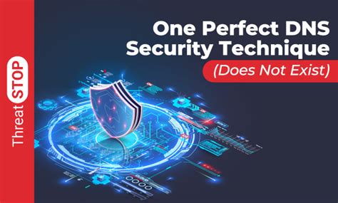 One Perfect DNS Security Technique Does Not Exist