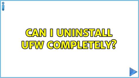 Ubuntu Can I Uninstall Ufw Completely 2 Solutions Youtube