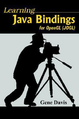 Learning Java Bindings For Open Gl Jogl By Gene Davis Goodreads