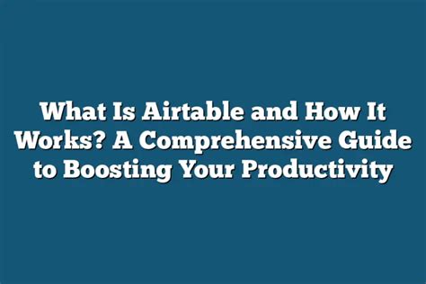 What Is Airtable And How It Works A Comprehensive Guide To Boosting