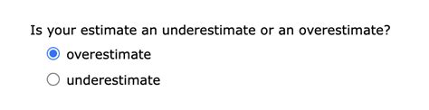 Solved Is Your Estimate An Underestimate Or An Overestimate