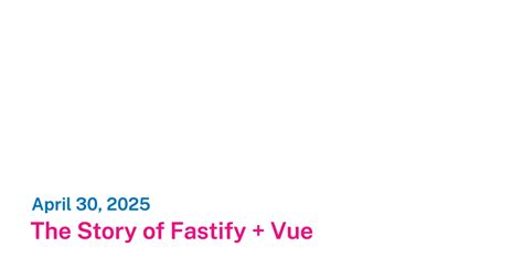 The Story Of Fastify Vue