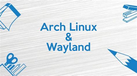 guide to set up full wayland with arch linux r debugpoint