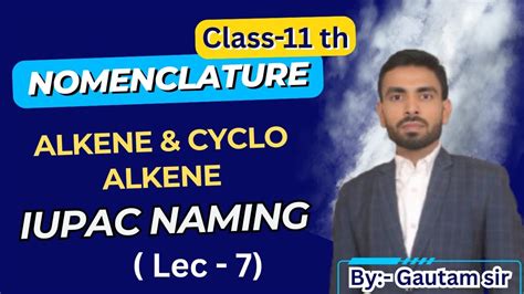 Class 11th Nomenclature Alkene And Cyclo Alkene Iupac Naming Lec 07 Youtube