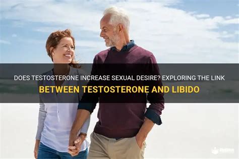 Does Testosterone Increase Sexual Desire Exploring The Link Between
