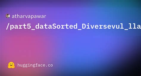 atharvapawar part5 datasorted diversevul llama2 dataset · datasets at
