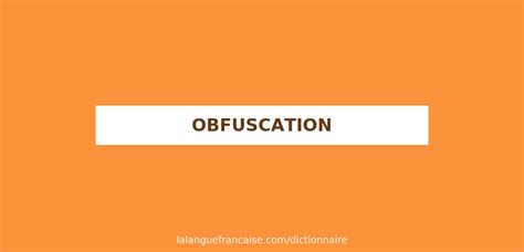 Définition De Obfuscation Dictionnaire Français