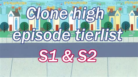 Create A Clone High Episode Tierlist S1 And S2 Tier List Tiermaker