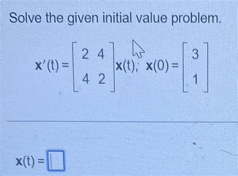 Solved Solve The Given Initial Value