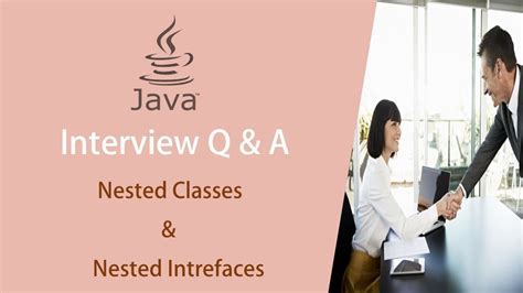 Java Nested Classes And Interfaces Interview Questions And Answers