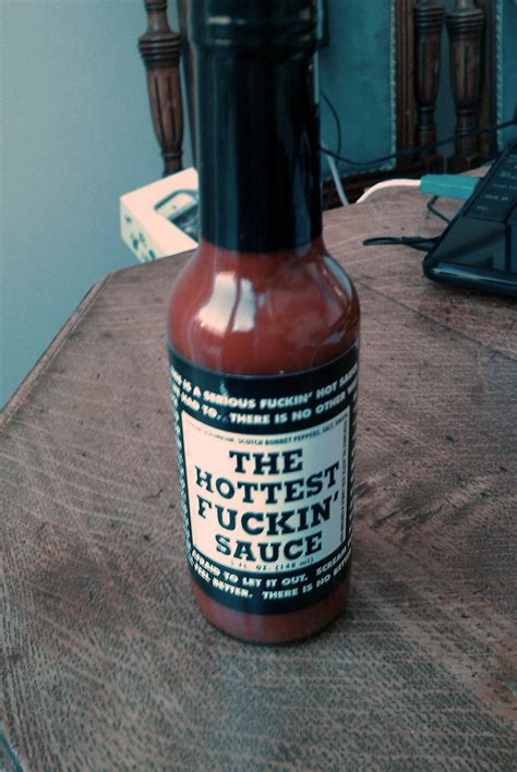 The Hottest Fuckin Sauce Old Man Just Handed Me This Bott… Flickr