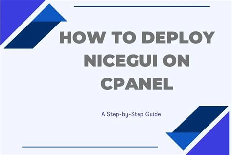 How To Deploy Nicegui On Cpanel A Step By Step Guide