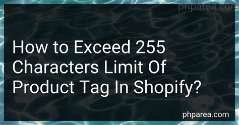 How To Exceed 255 Characters Limit Of Product Tag In Shopify In 2025
