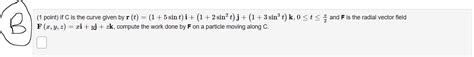 solved b е 1 point if c is the curve given by r t 1