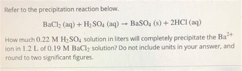 Solved Refer To The Precipitation Reaction Below Bacl2 Aq H2so4 Aq 1 Answer